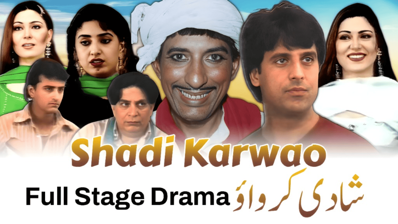 Shadi Karwao Full Stage Drama - Stage Dramas