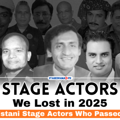 Legendary Pakistani Stage Drama Actors List - Stage Dramas